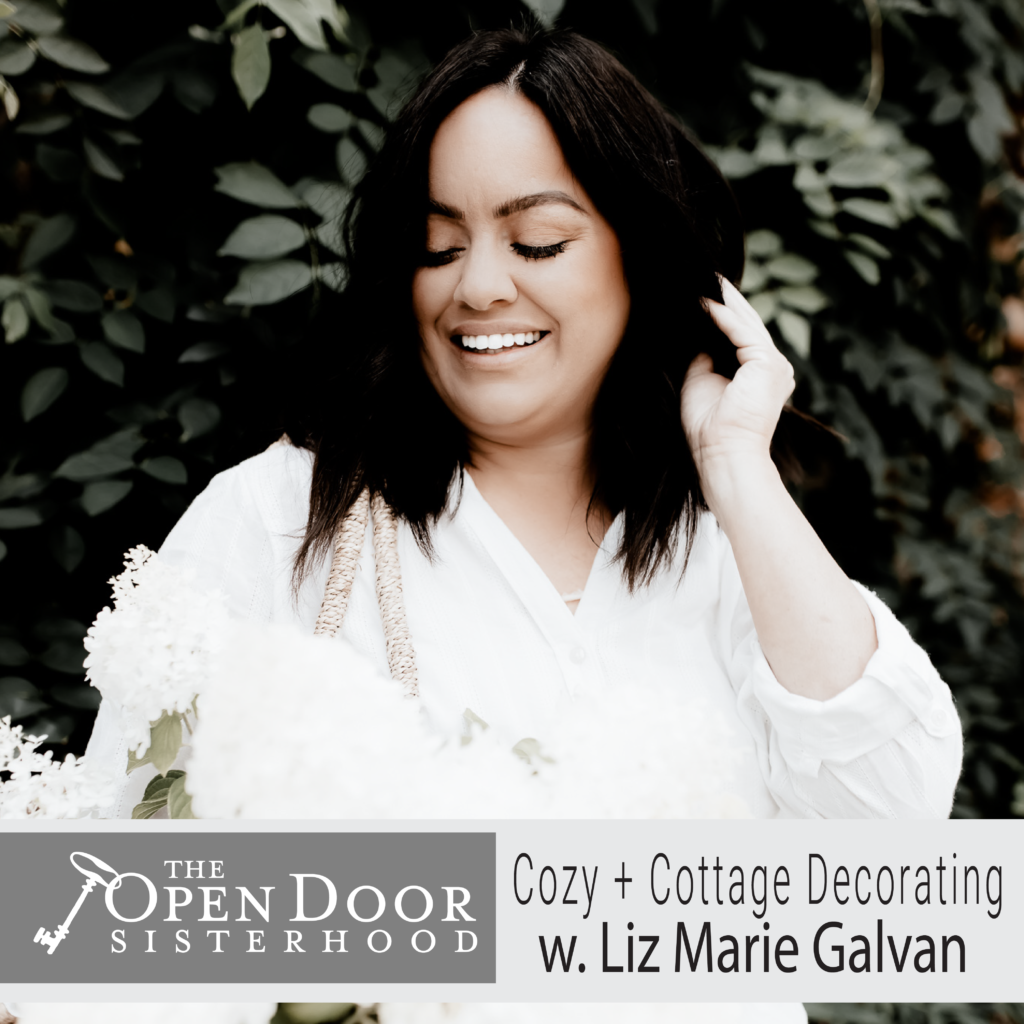Cozy + Cottage Decorating with Liz Marie Galvan - The Open Door Sisterhood