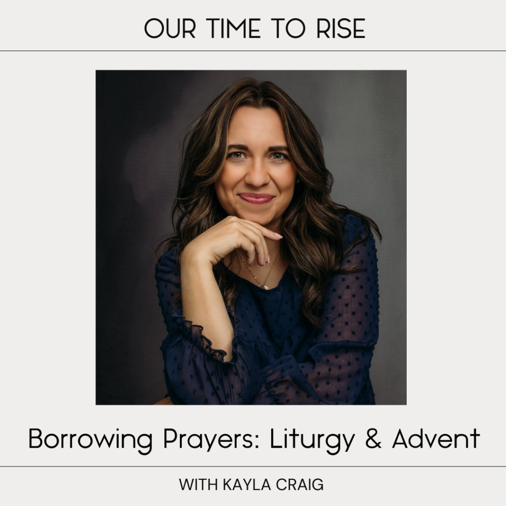 Borrowing Prayers: Liturgy & Advent with Kayla Craig - The Open Door ...